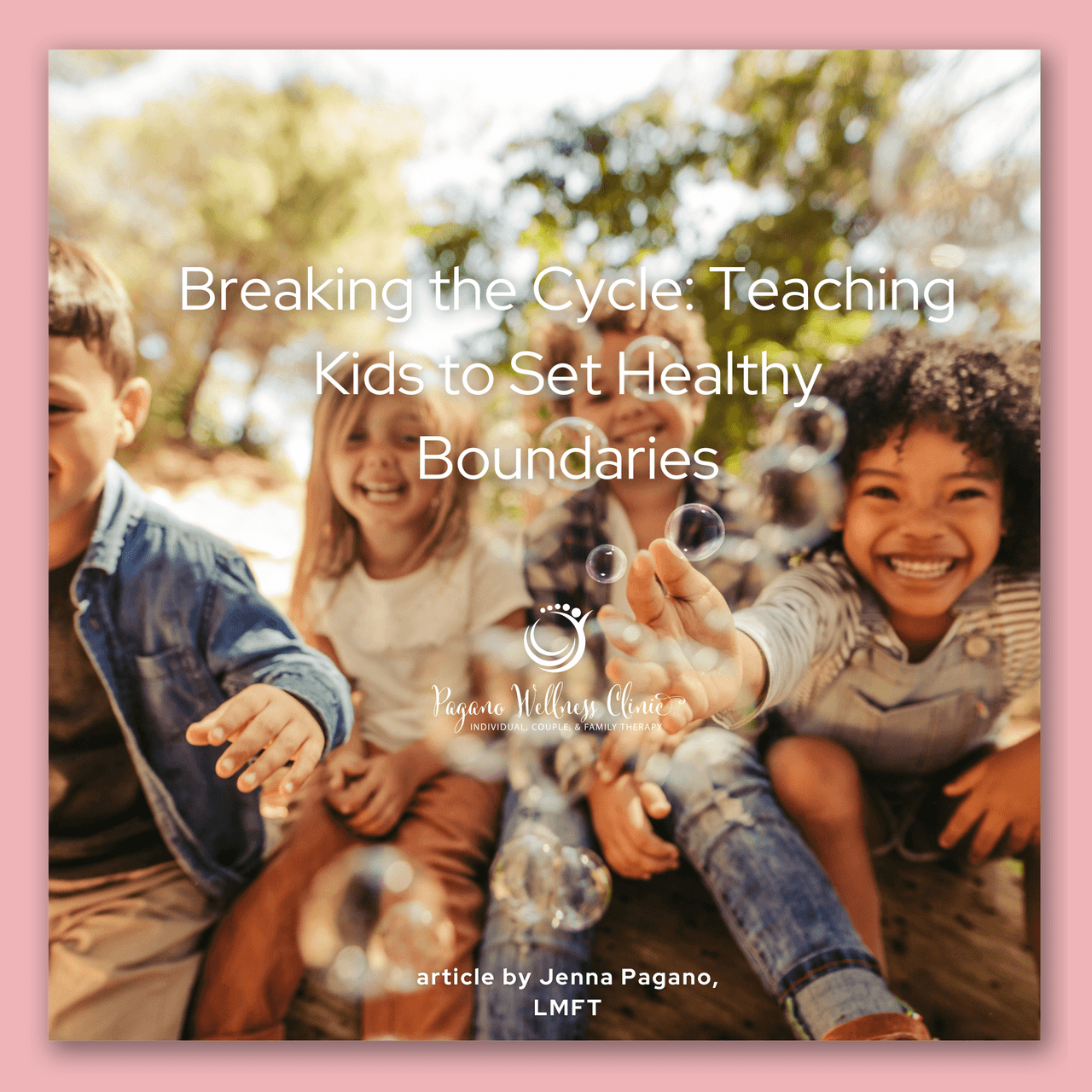 Breaking the Cycle: Teaching Kids to Set Healthy Boundaries - Pagano ...